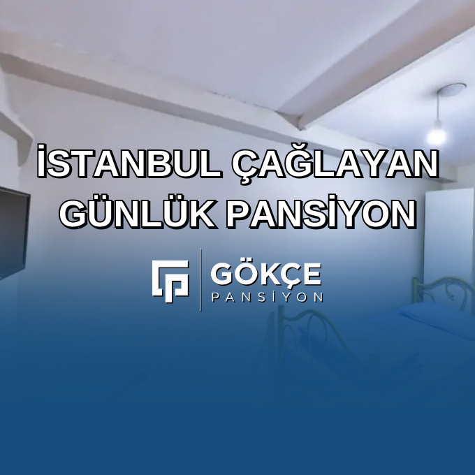 İstanbul Çağlayan Günlük Pansiyon - Gökçe Pansiyon